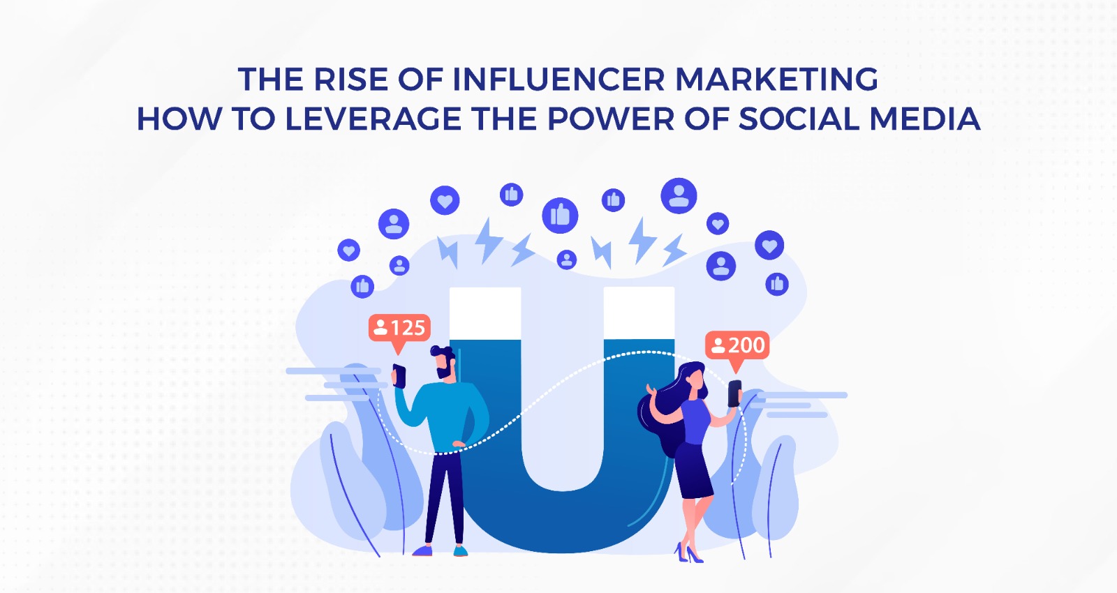 The Rise of Influencer Marketing: How to Leverage the Power of Social ...
