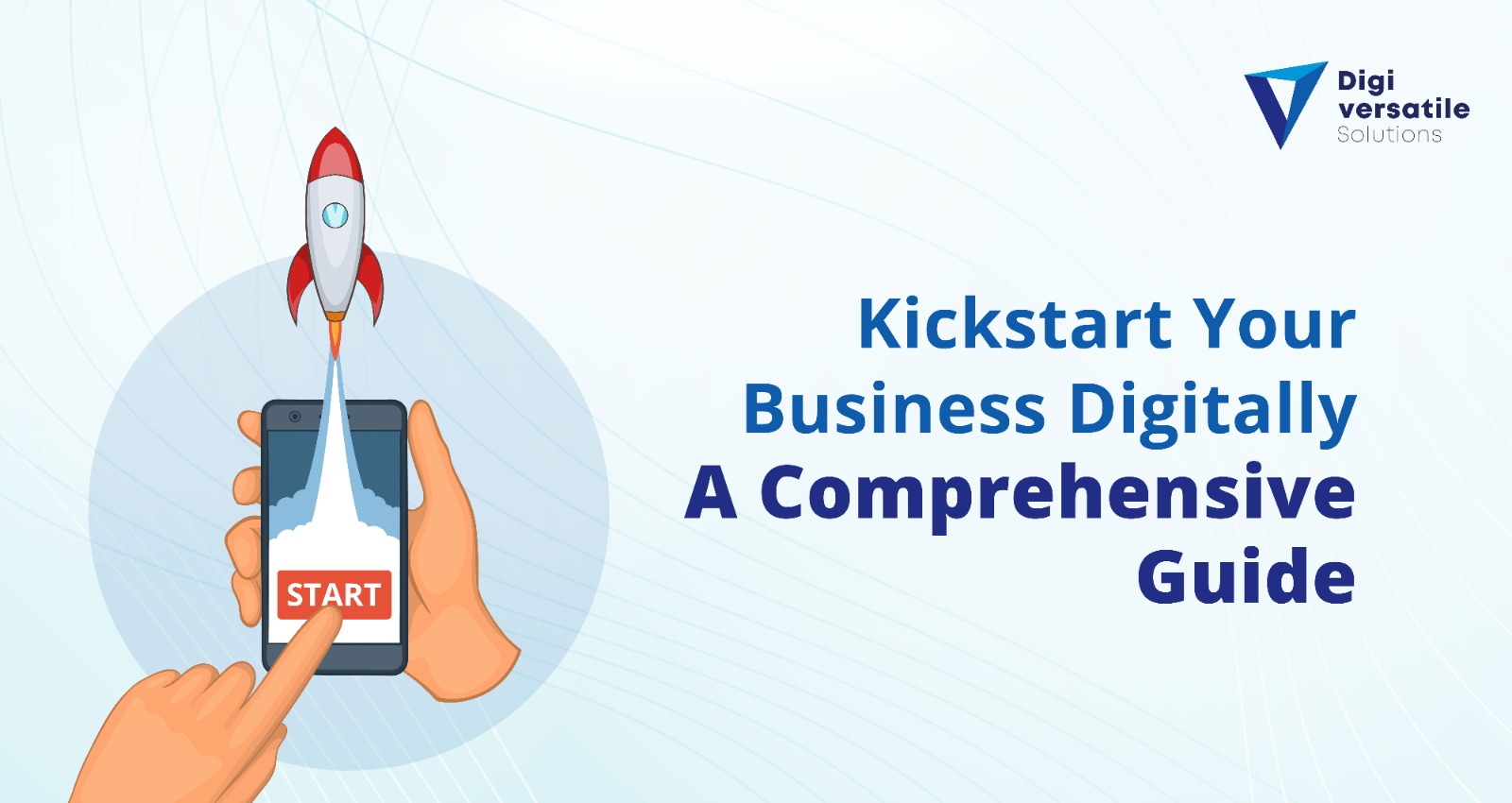 Kickstart Your Business Digitally: A Comprehensive Guide